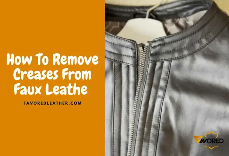 4 Easy Ways To Safely Remove Creases From Faux Leather – FavoredLeather